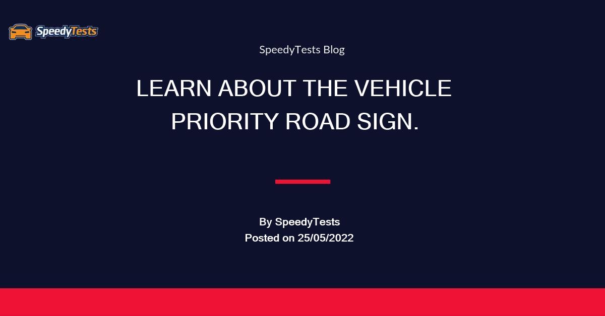 What does the Vehicle Priority road sign mean? - SpeedyTests